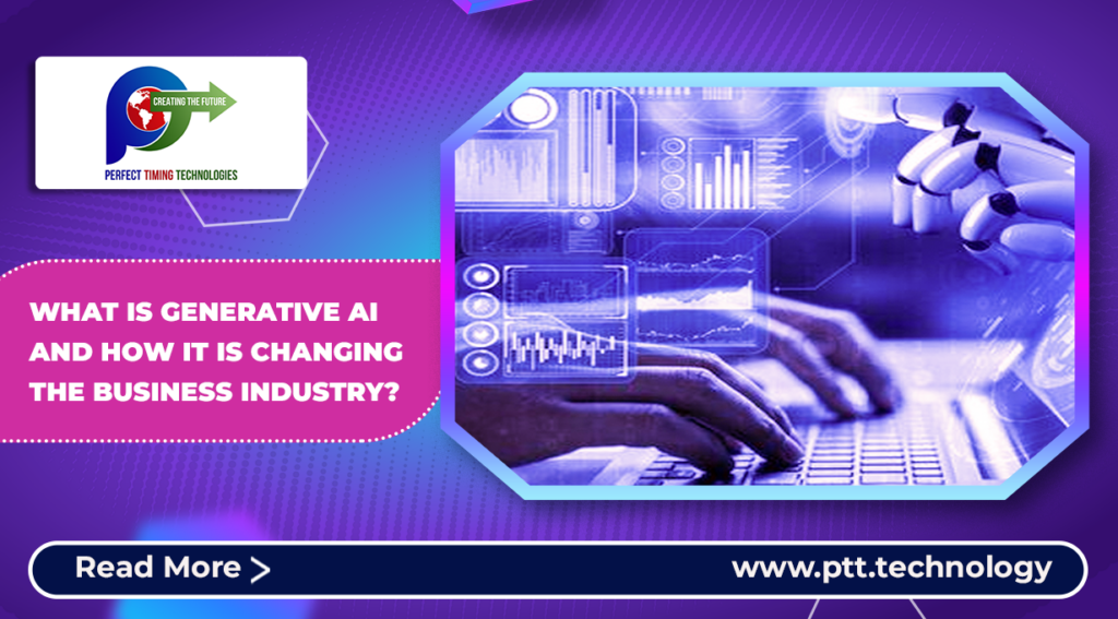 Generative AI: Definition, Applications, and Business Impact | PTT - Perfect Timing Technologies
