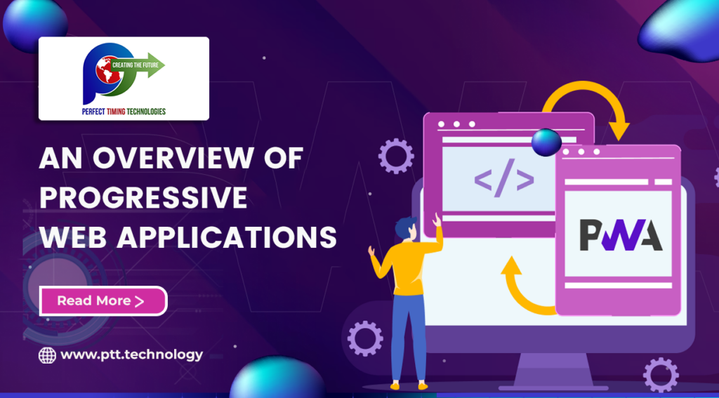 Progressive Web Applications (PWAs): An Overview & Benefits | PTT - Perfect Timing Technologies
