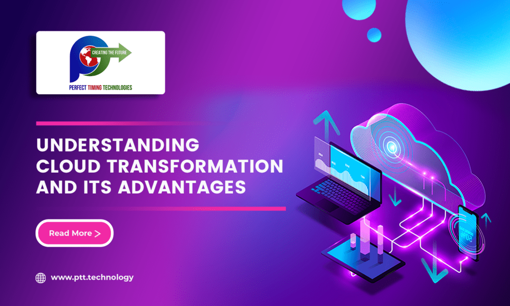 UNDERSTANDING CLOUD TRANSFORMATION AND ITS ADVANTAGES - Perfect Timing ...