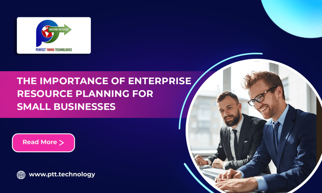 The Importance of Enterprise Resource Planning (ERP) for Small Businesses | PTT - Perfect Timing ...